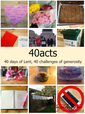 40acts: 40 days of Lent, 40 challenges of generosity - Little Hearts ...