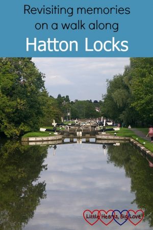 Revisiting memories on a walk along Hatton Locks - Little Hearts, Big Love