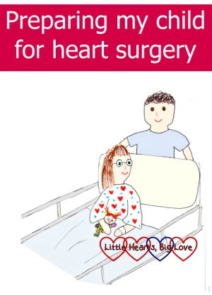 Preparing my child for heart surgery - Little Hearts, Big Love