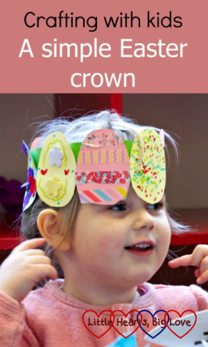 Crafting with kids: a simple Easter crown - Little Hearts, Big Love